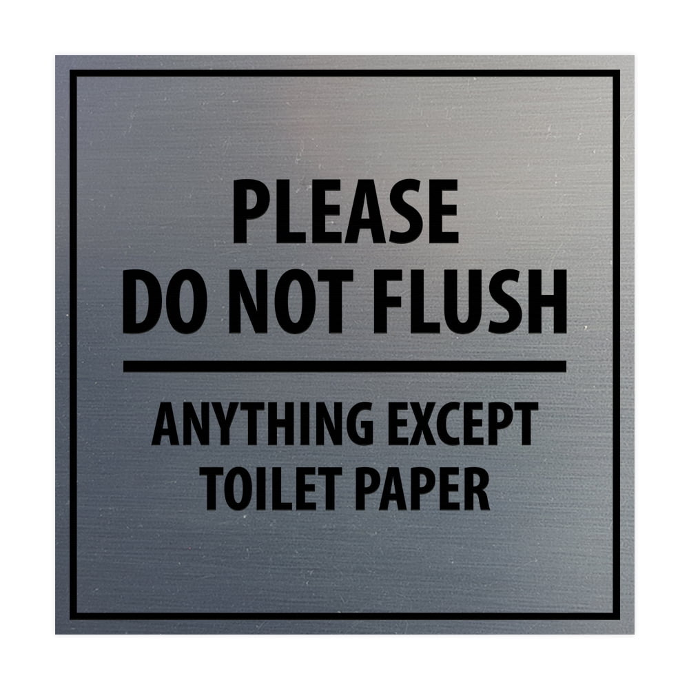 Square Please Do Not Flush Anything Except Toilet Paper Sign (Brushed ...