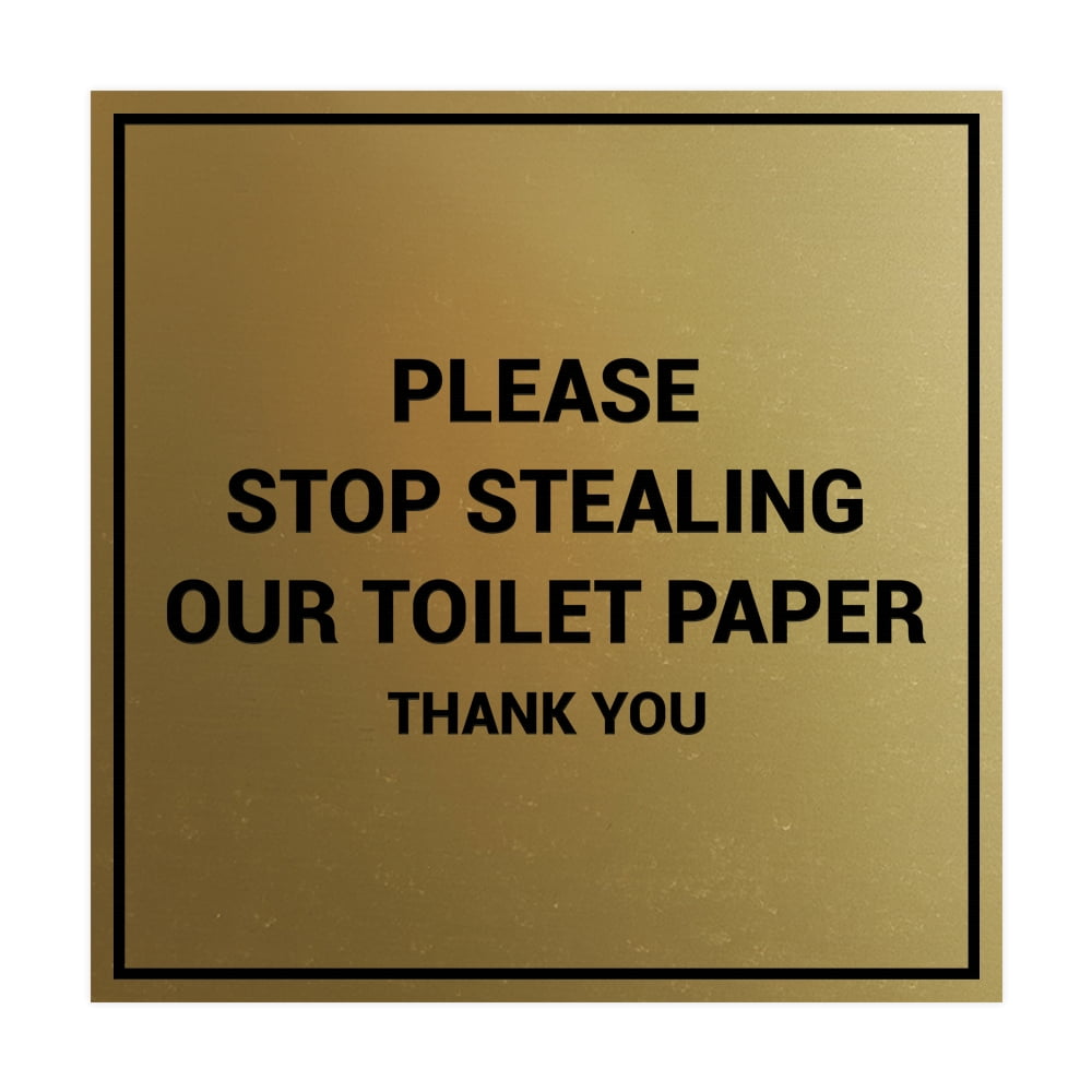 Square Please Stop Stealing Our Toilet Paper Sign (Brushed Gold ...