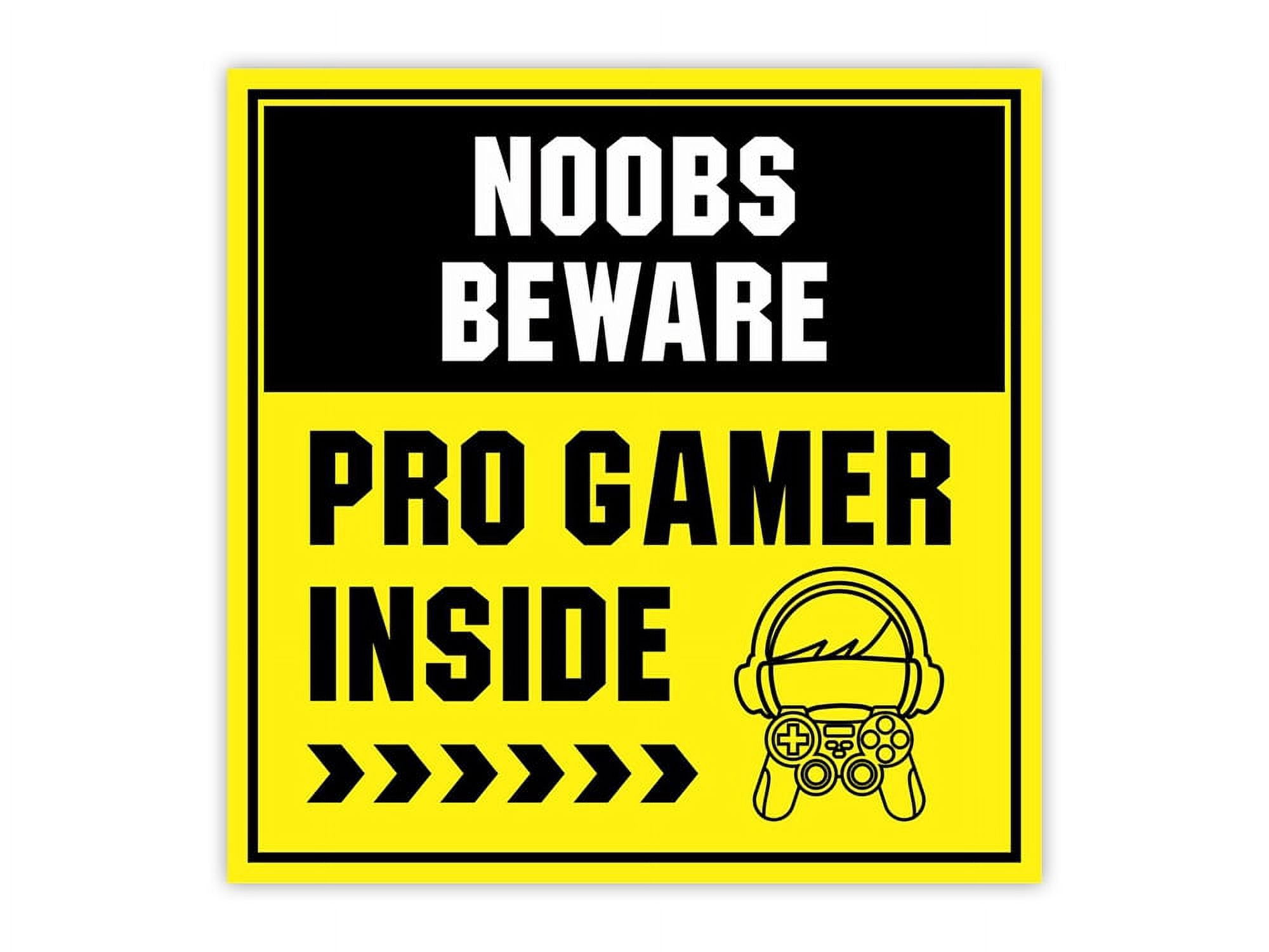 Square Plus Noobs Beware: Pro Gamer Inside Wall or Door Sign | Easy ...