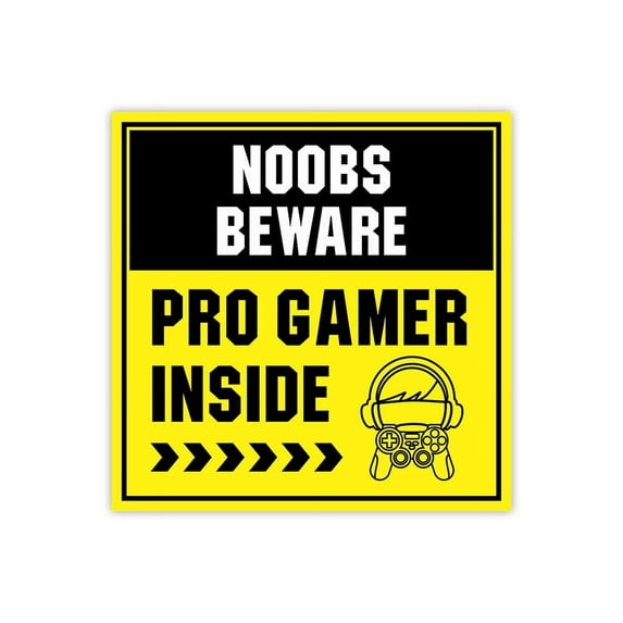 Square Plus Noobs Beware: Pro Gamer Inside Wall or Door Sign | Easy ...