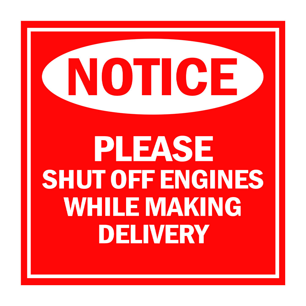 Square Plus Notice Please Shut Off Engines While Making Delivery Wall ...