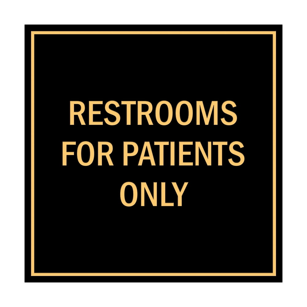Square Restrooms For Patients Only Sign (Black Gold) - Large - Walmart.com