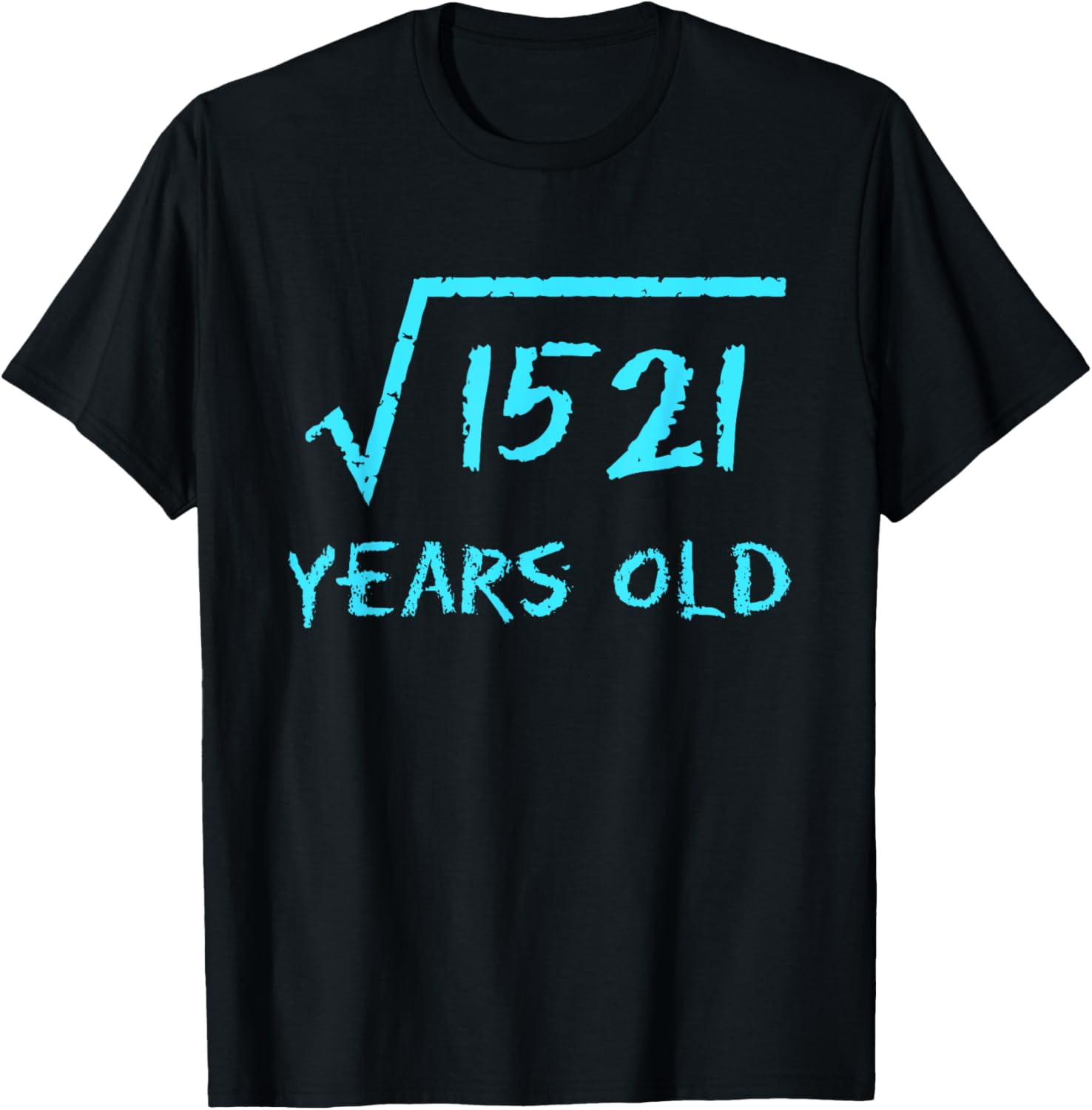 Square Root 1521 39th Birthday 39 Years Old Math Funny Man T-Shirt ...