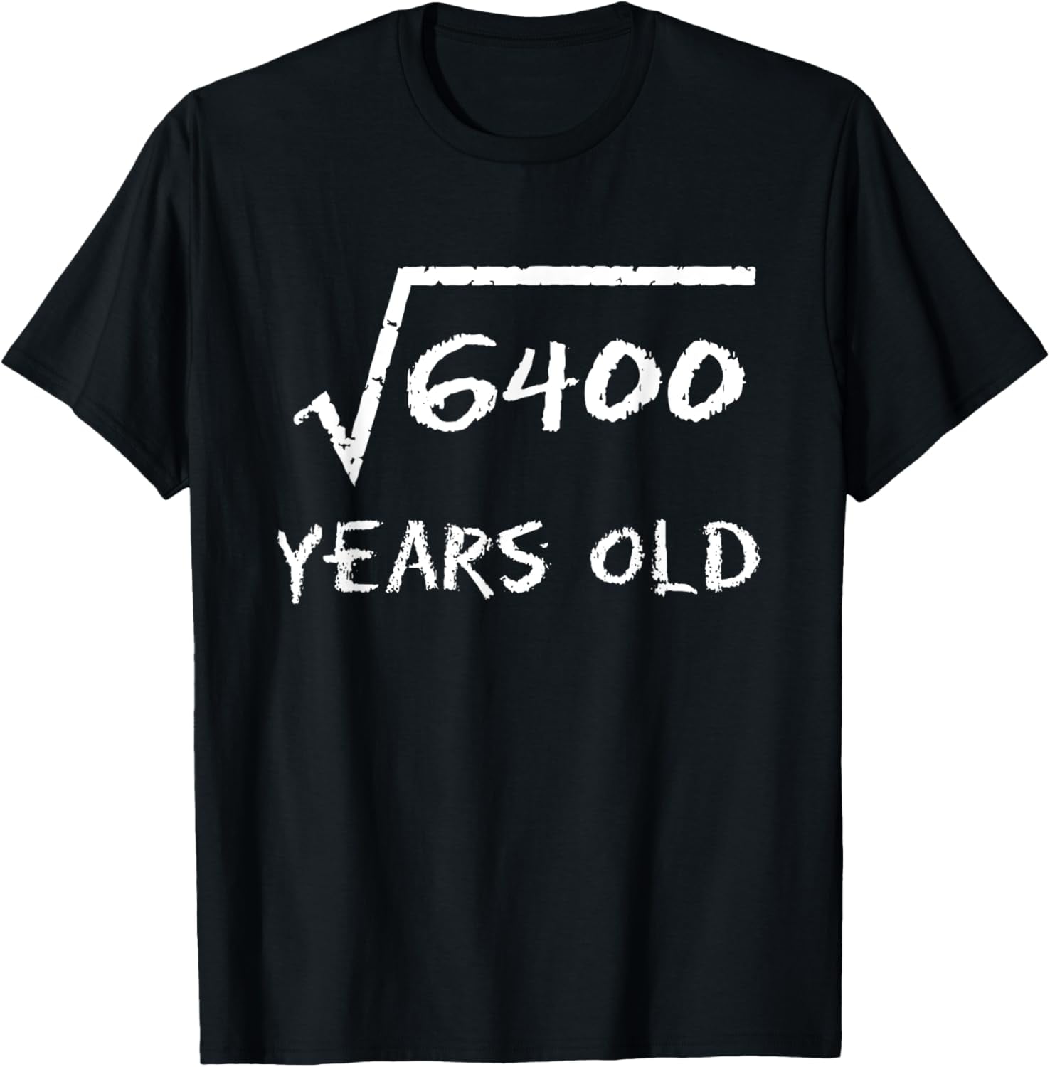 Square Root 6400 80th Birthday 80 Years Old Math Funny T-Shirt ...