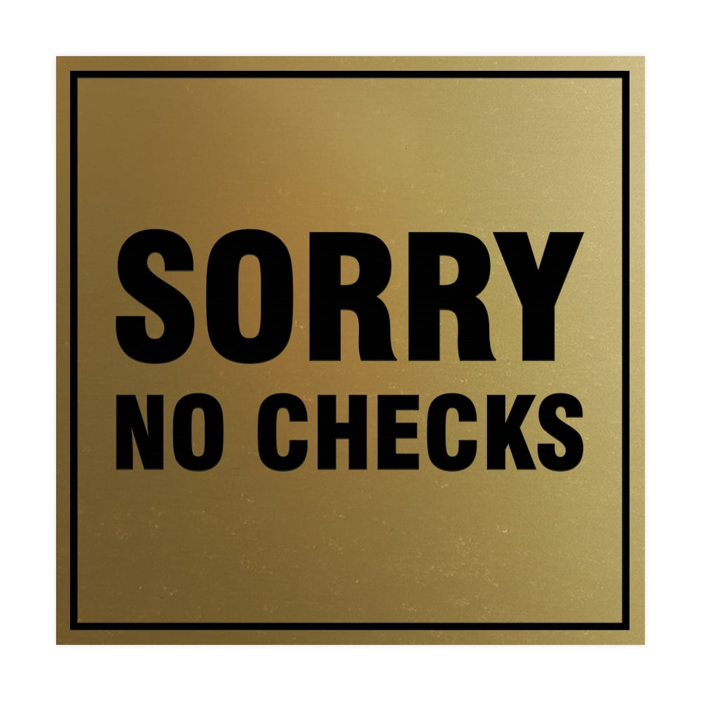 Square Sorry No Checks Sign (Brushed Gold) - Small - Walmart.com