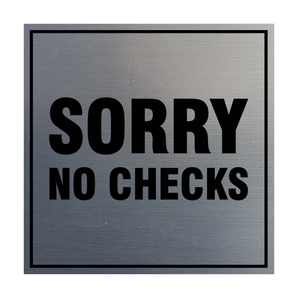 Square Sorry No Checks Sign (Brushed Silver) - Small - Walmart.com