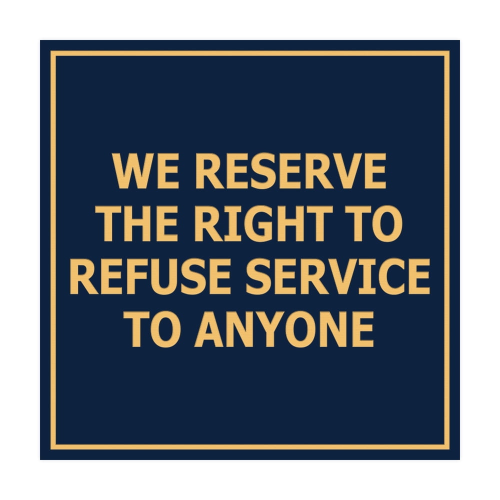 Square We Reserve The Right To Refuse Service To Anyone Sign Navy Blue
