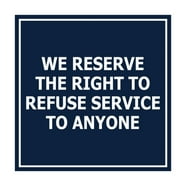 We Reserve The Right To Refuse Service To Anyone Sign - Walmart.com