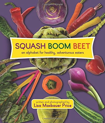 Pre-Owned Squash Boom Beet: An Alphabet for Healthy, Adventurous Eaters ...