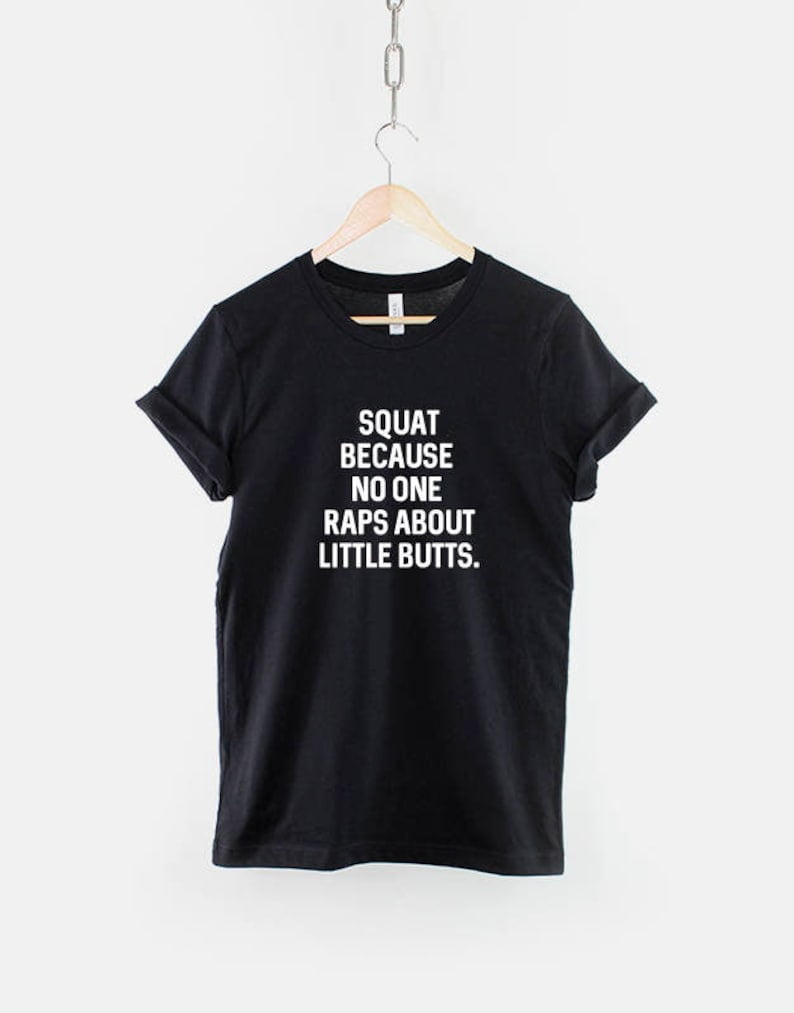 Squat Because No On Raps About Little Butts - Fitness Squats Gym T ...