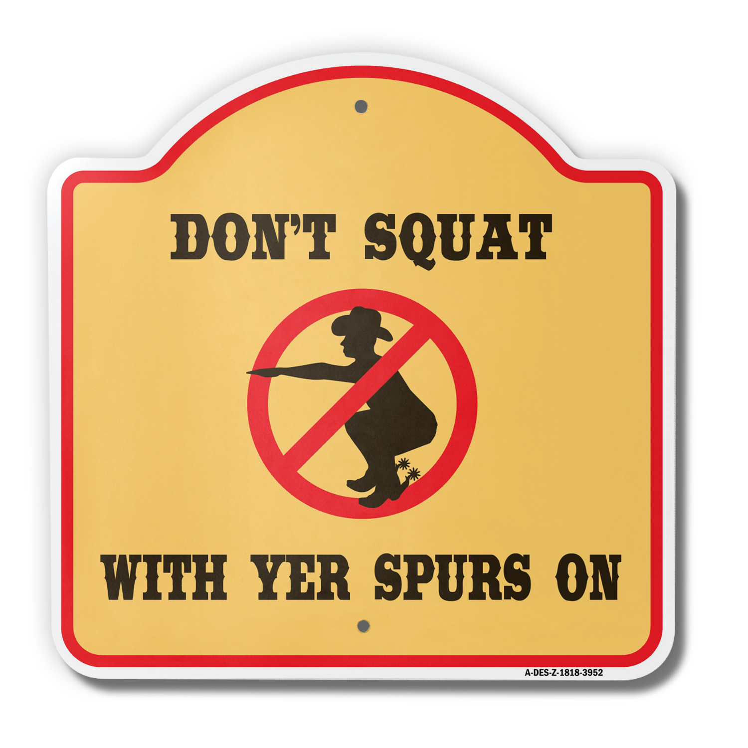 Don't Squat With Your Spurs On 18" X 18" Heavy-Gauge Aluminum ...