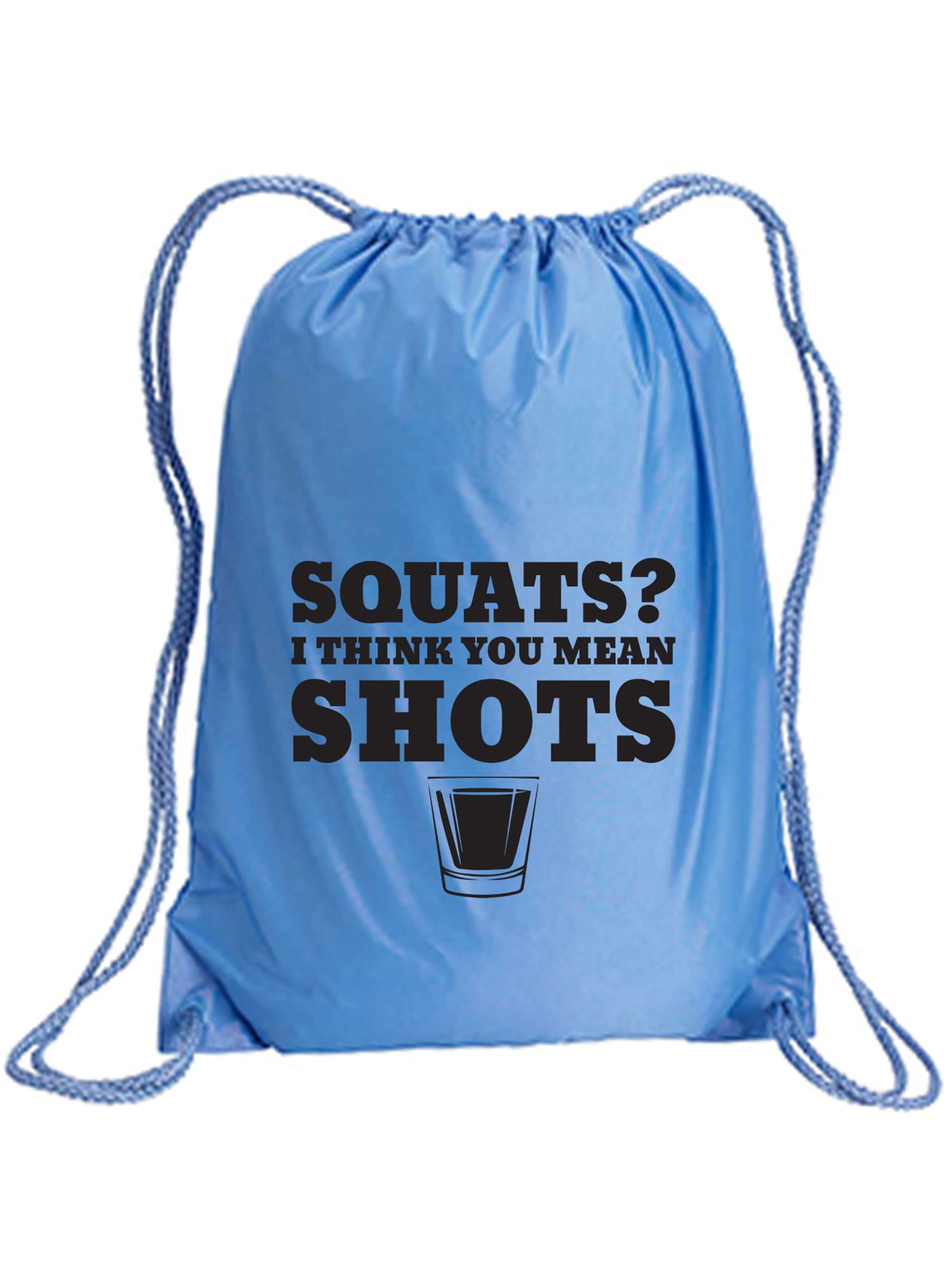 Squats? I Think You Mean Shots Cinch Pack - Walmart.com