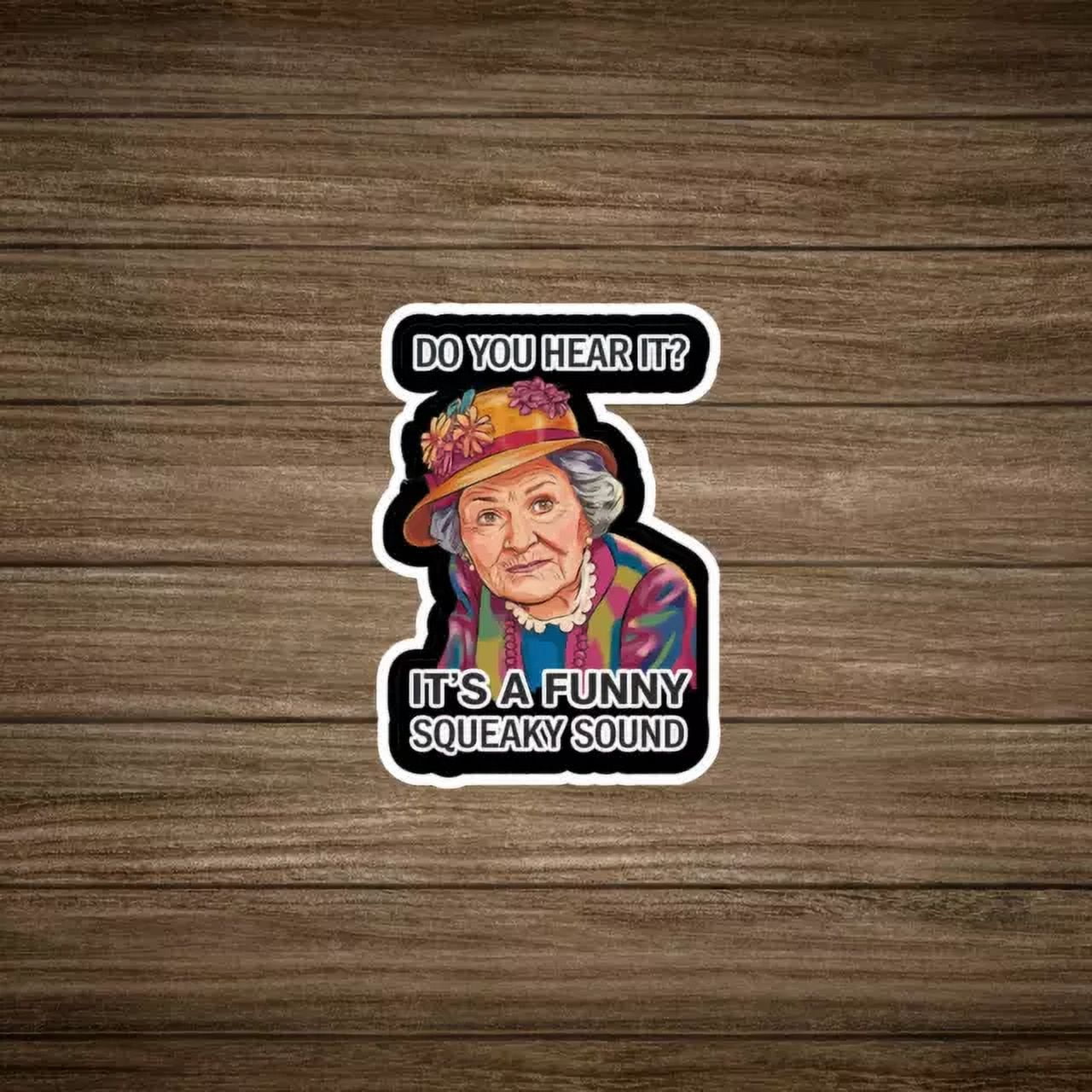 Squeaky Sound Elderly Woman Sticker - Do You Hear It?Phone Decal Water ...