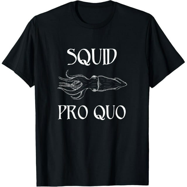 Squid Pro Quo Quid Pro Quo Parody Funny Political Seafood T-Shirt ...