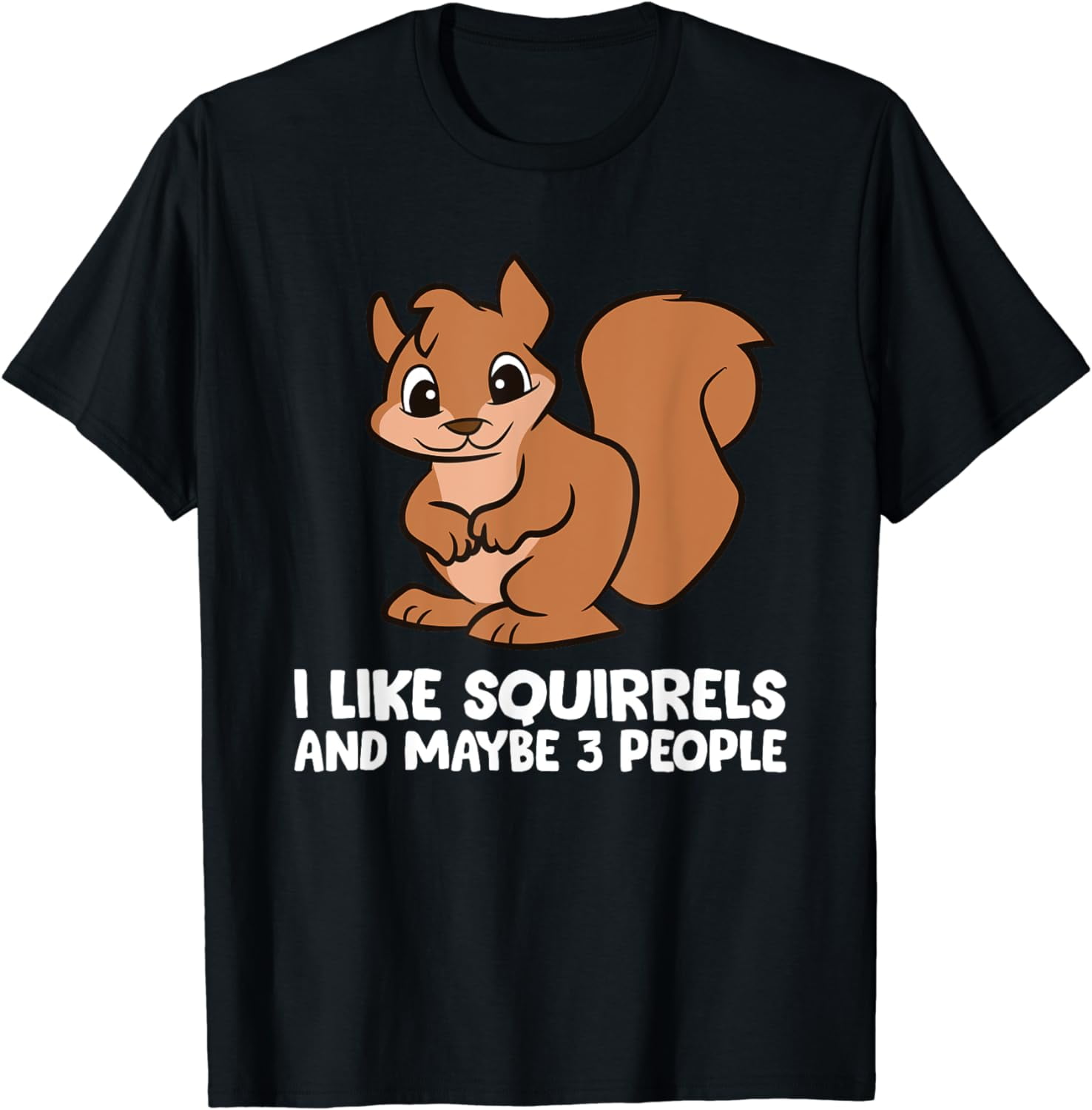 Squirrel Lover I Like Squirrels And Maybe Like 3 People T-Shirt - Walmart.com