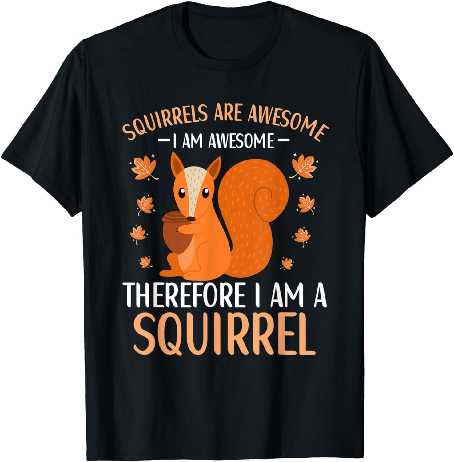 Squirrels Are Awesome Cute Squirrel Quote for Kids Women T-Shirt ...