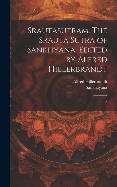 Srautasutram. The Srauta sutra of Sankhyana. Edited by Alfred ...