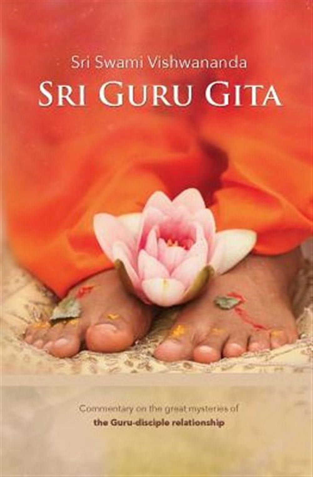 Sri Guru Gita: Commentary on the great mysteries of the Guru Disciple ...