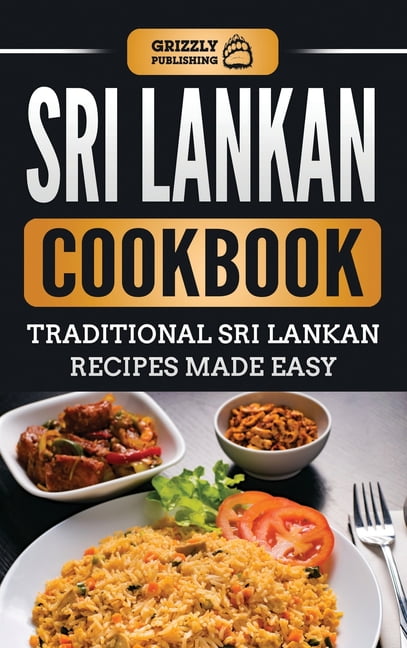 Sri Lankan Cookbook: Traditional Sri Lankan Recipes Made Easy ...