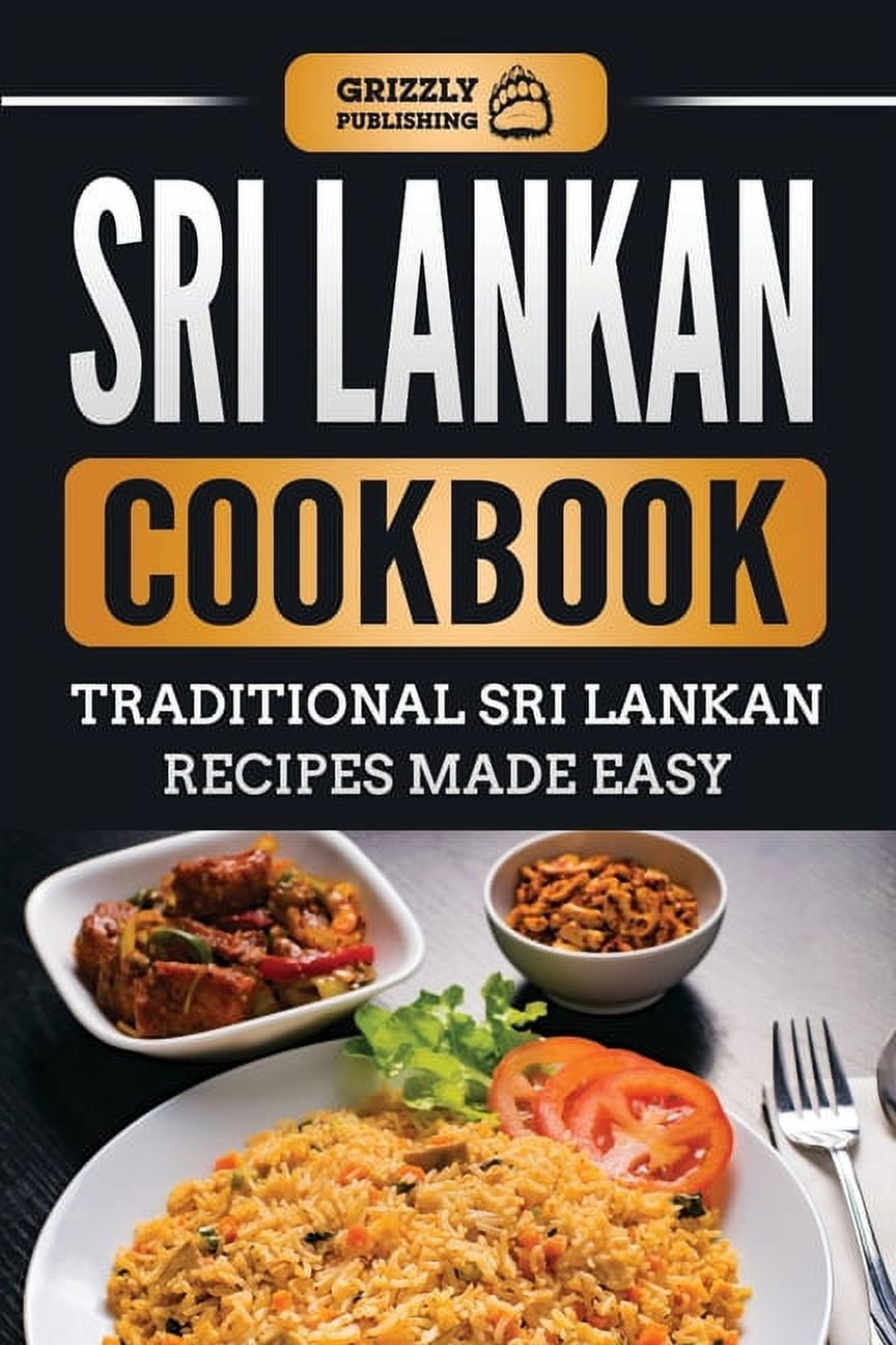 Sri Lankan Cookbook: Traditional Sri Lankan Recipes Made Easy ...
