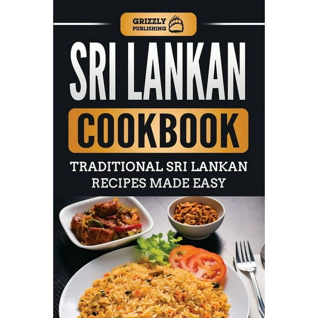 Sri Lankan Cookbook : Traditional Sri Lankan Recipes Made Easy ...