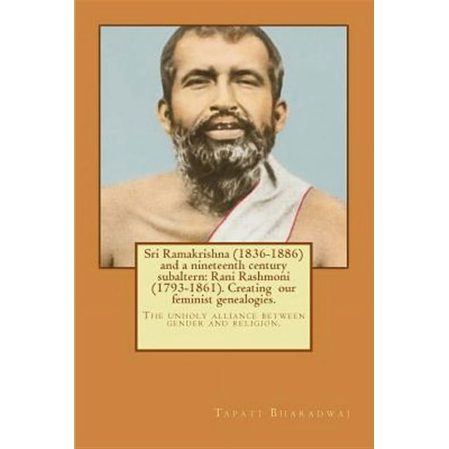 Sri Ramakrishna (1836-1886) and a Nineteenth Century Subaltern: Rani ... Sri Ramakrishna (1836-1886) and a Nineteenth Century Subaltern: Rani ...