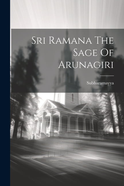Sri Ramana The Sage Of Arunagiri - Walmart.com