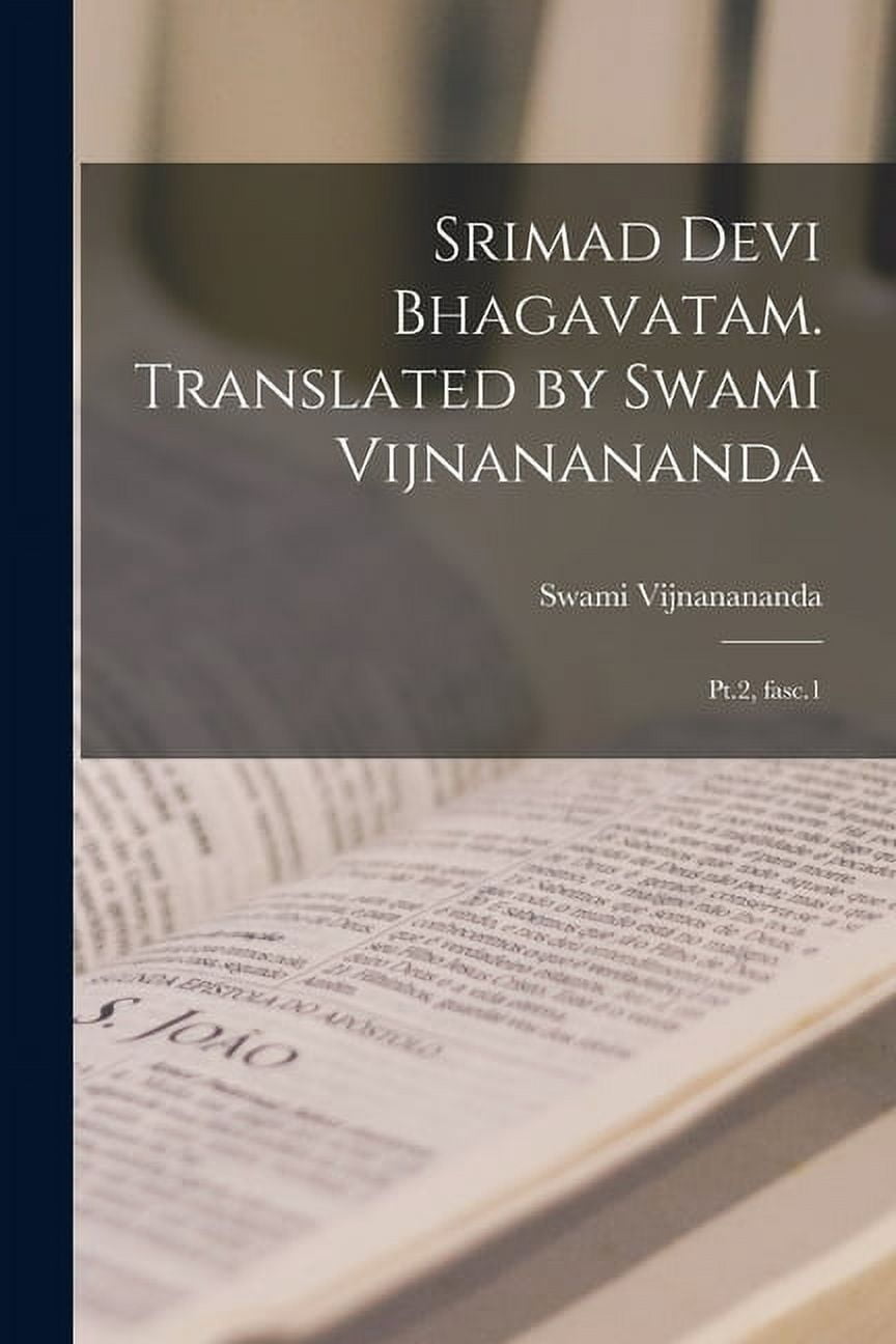 Srimad Devi Bhagavatam. Translated by Swami Vijnanananda: Pt.2, fasc.1 - Walmart.com