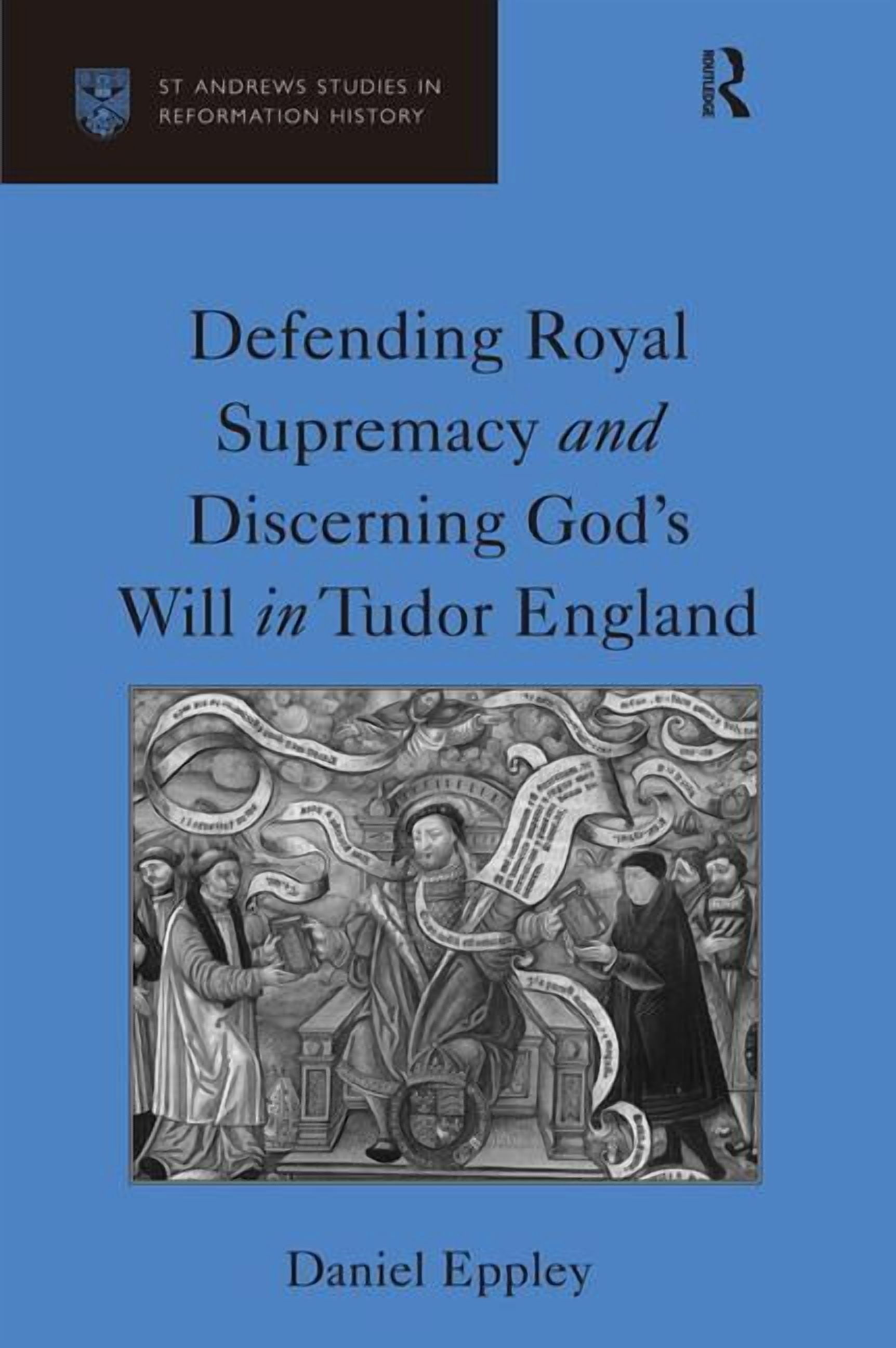 St Andrews Studies in Reformation Histor Defending Royal Supremacy and ...