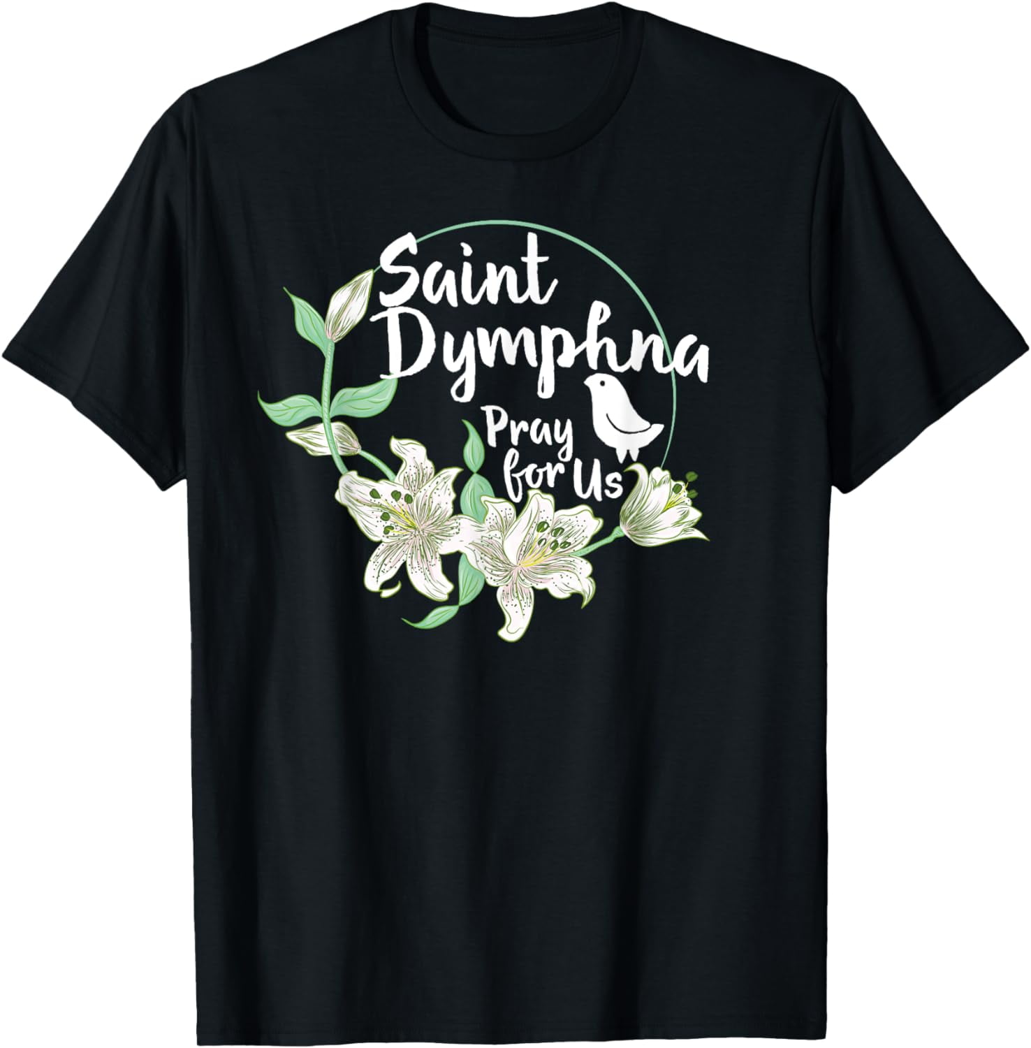 St. Dymphna Purity Lily Patron Saint Mental Health Catholic T-Shirt ...