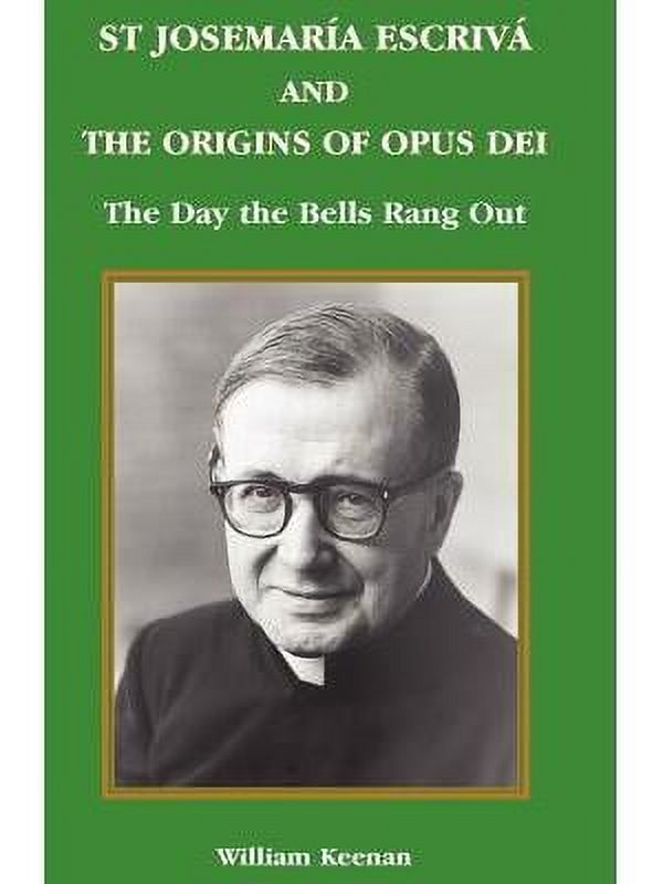 St Josemaria Escriva and the Origins of Opus Dei : The Day the Bells ...