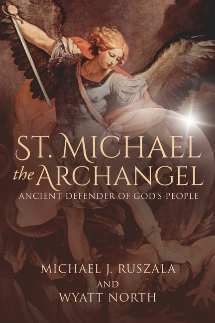 St. Michael the Archangel, Ancient Defender of God's People, (Paperback ...