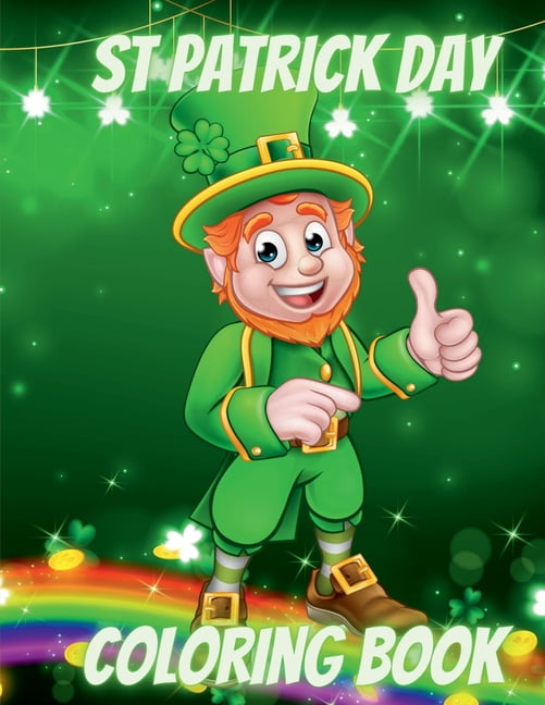 St Patrick Day Coloring Book: For Kids with Leprechauns, Rainbows ...