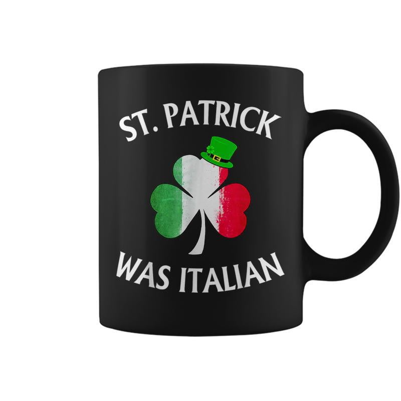 St Patrick Was Italian IrishItalian Theme Adults Black Small Coffee ...