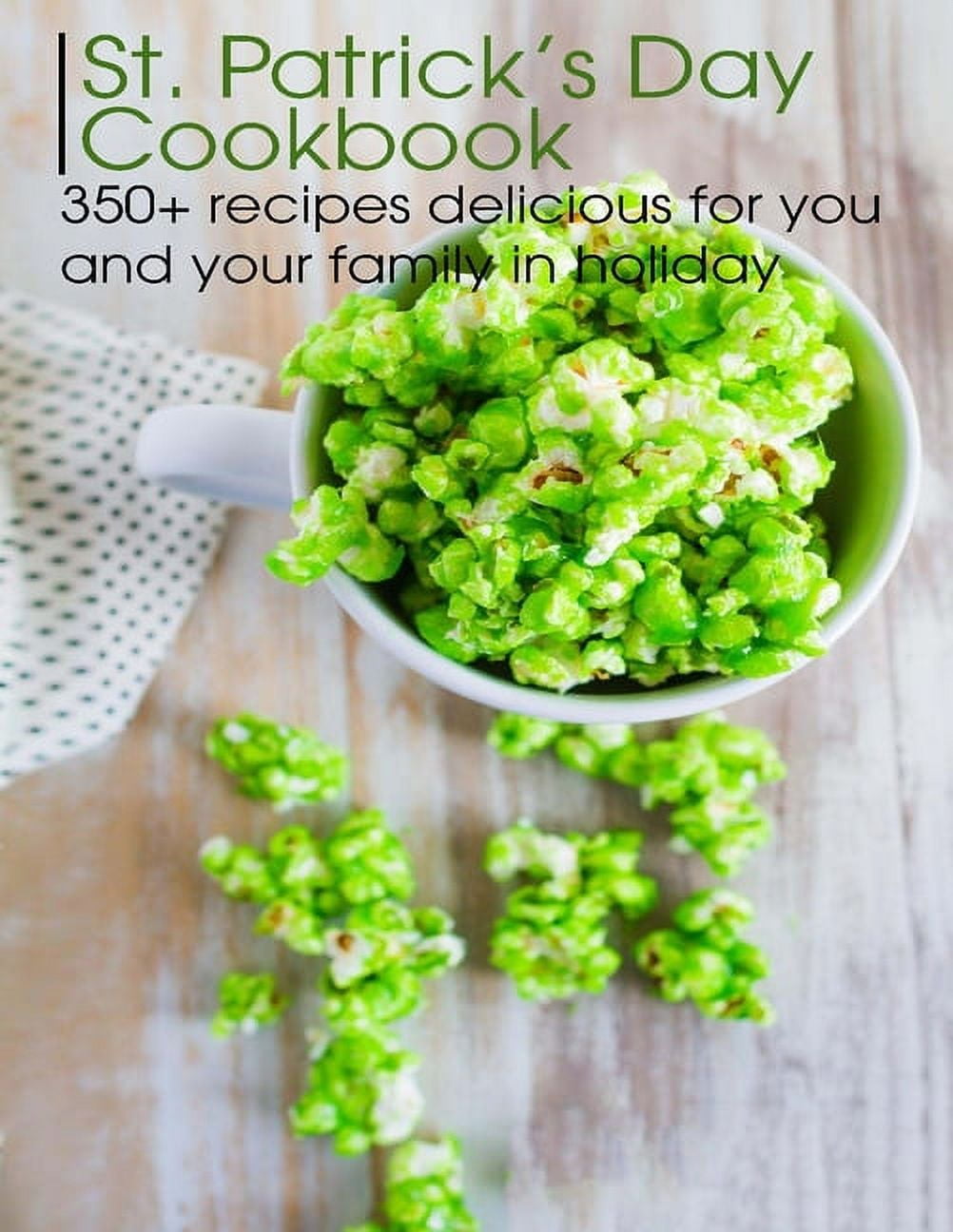 St. Patrick's Day Cookbook : 350+ recipes delicious for you and your ...