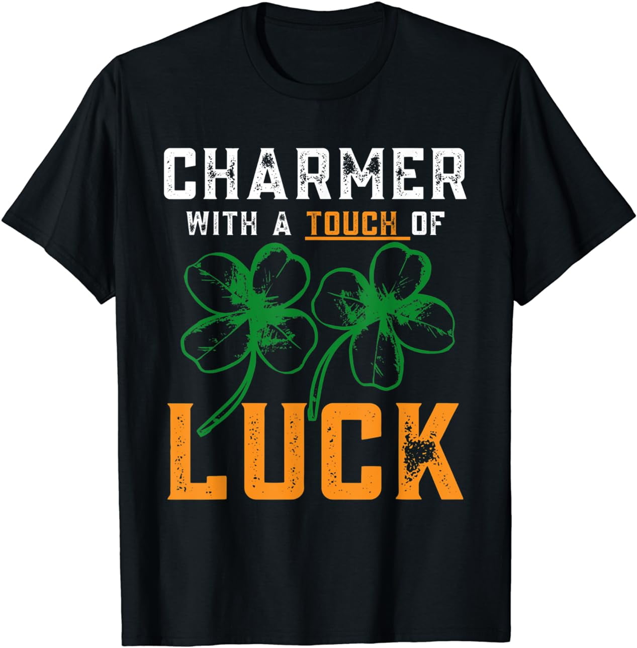 St Patrick's Day Lucky Charmer With A Touch Of Luck Shamrock T-Shirt ...