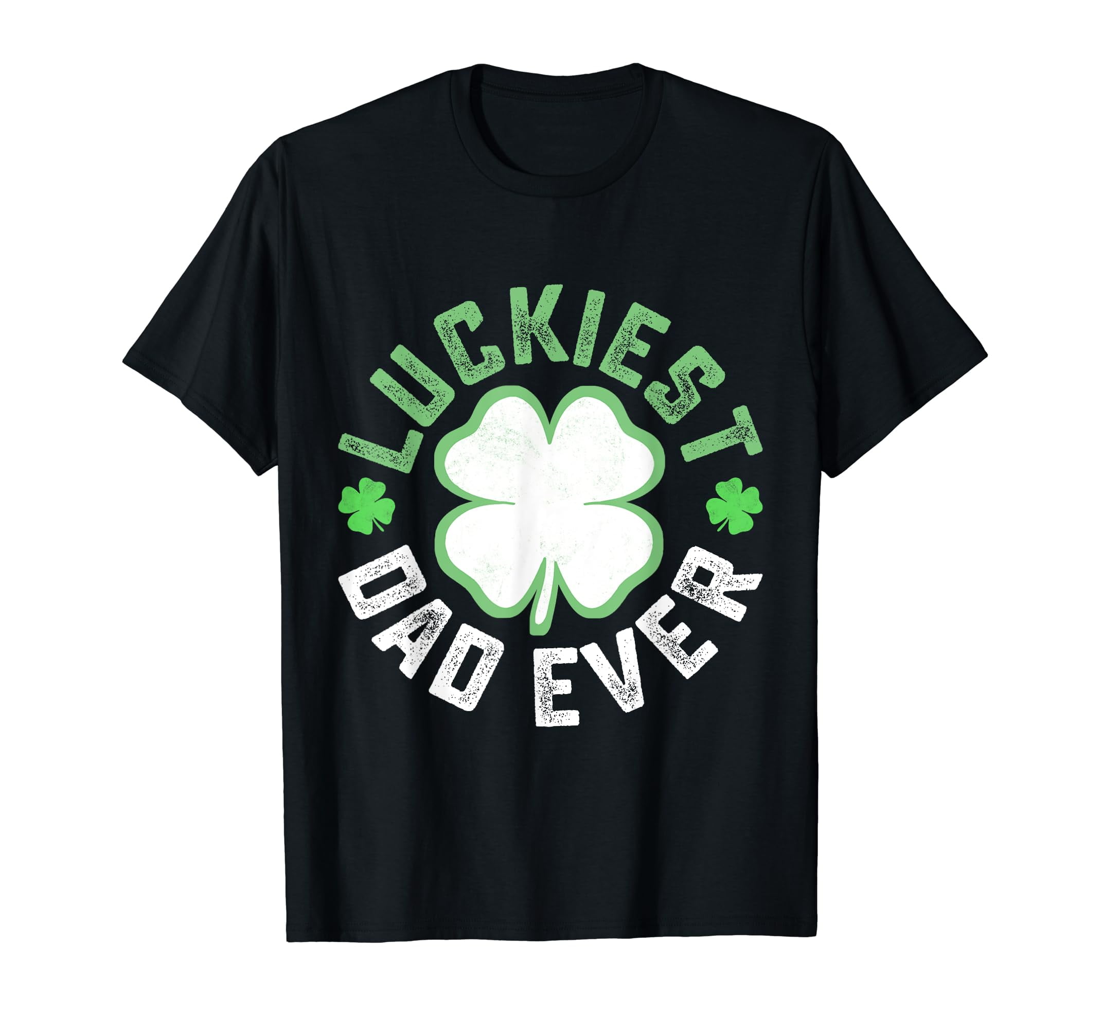 St Patrick's Day Shamrock Luckiest Dad Irish Saint Paddy's T-Shirt ...