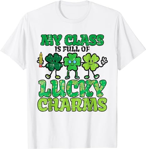 St Patricks Day Class Full Lucky Charms Saint Pattys Teacher T-Shirt ...