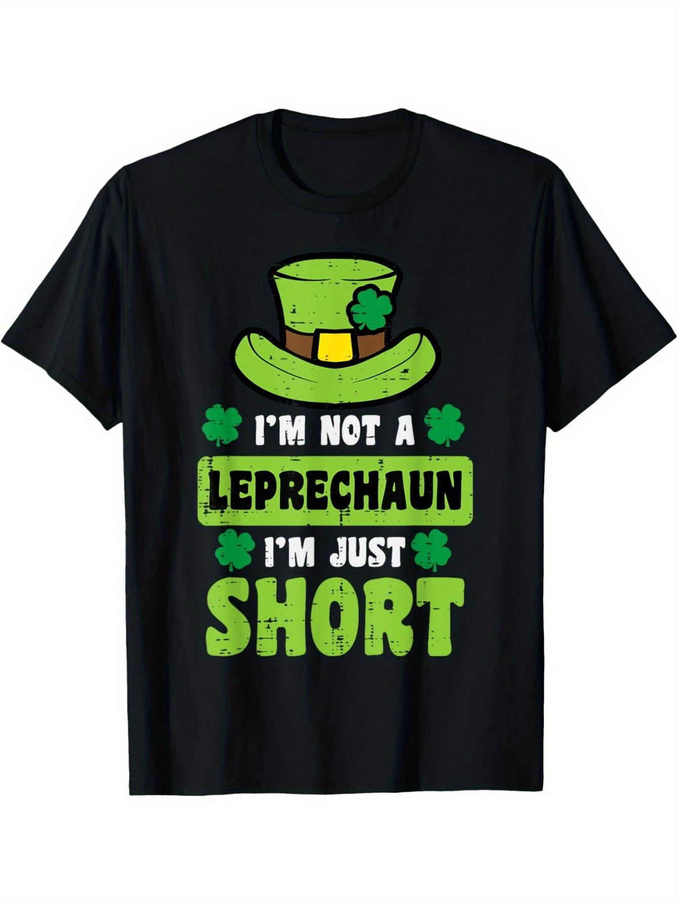 [St Patricks Day Tee] St Patricks Day T-Shirt - Not Leprechaun Just ...