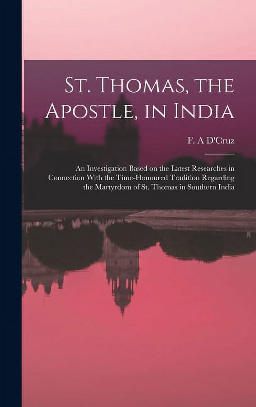 St. Thomas, the Apostle, in India: An Investigation Based on the Latest ...