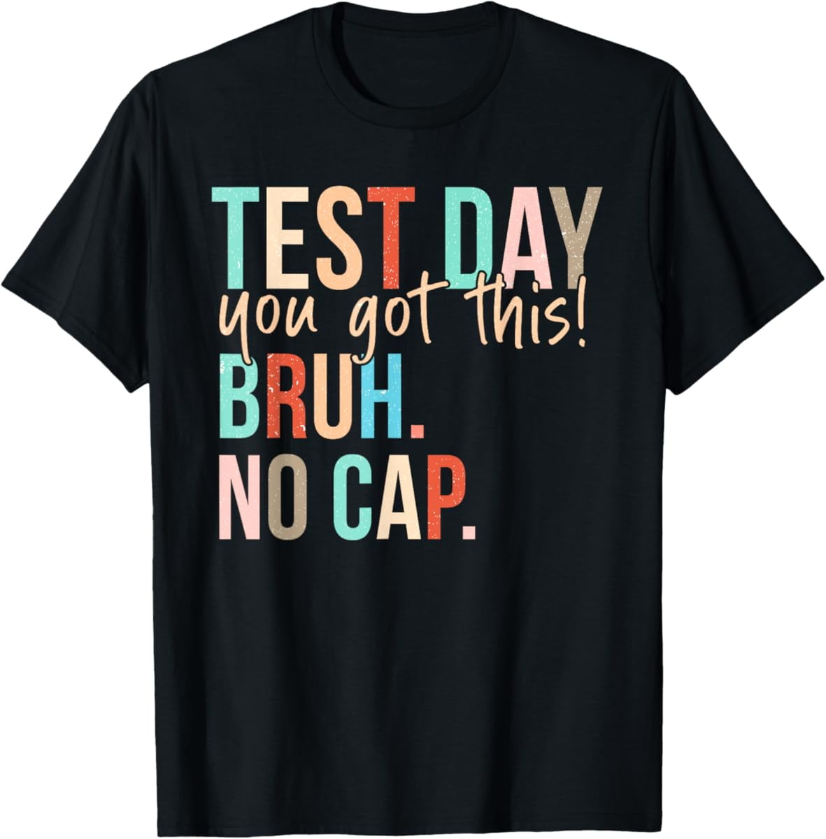 Staar State Testing Day Motivation You Got This Bruh No Cap T-Shirt ...