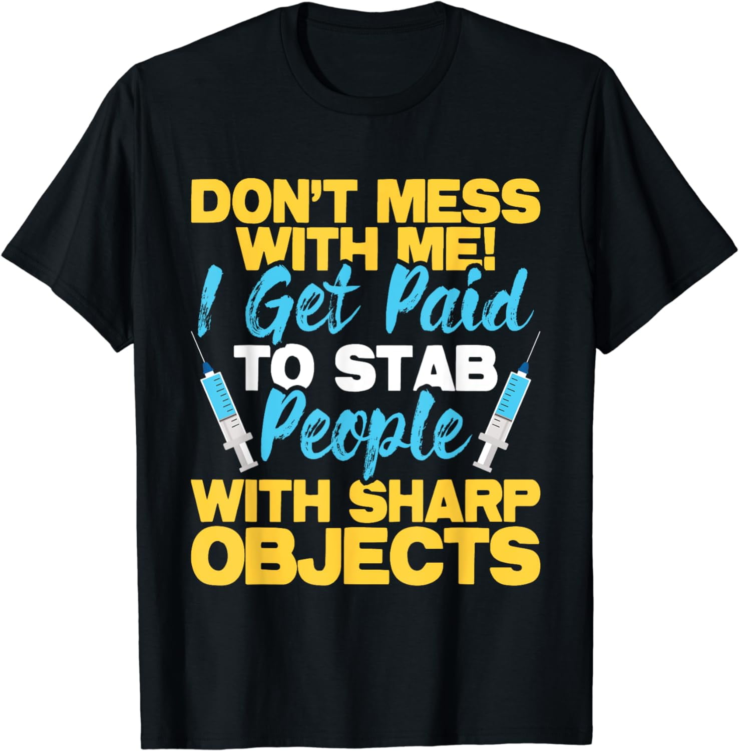 Stab People With Sharp Objects - Phlebotomist Phlebotomy T-Shirt ...