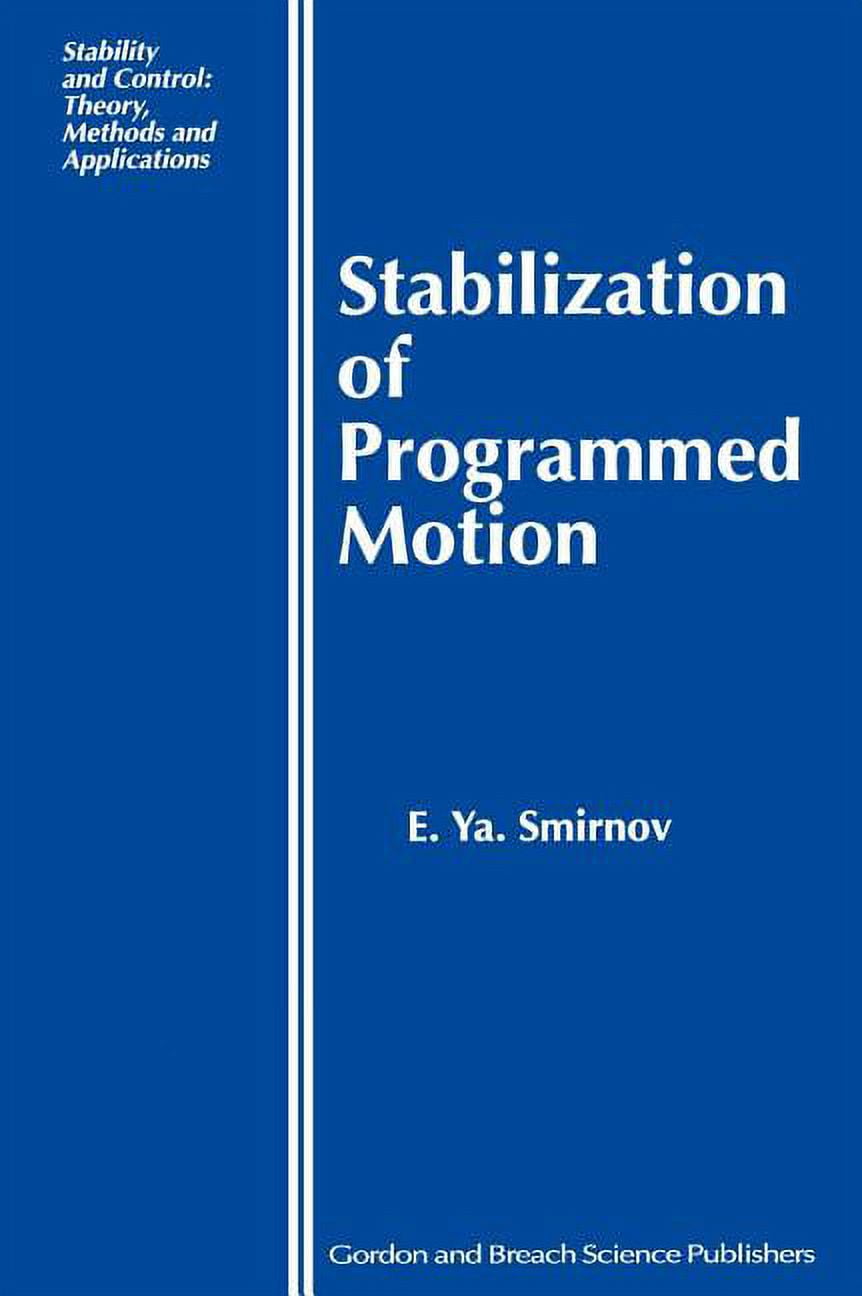 Stability and Control: Theory, Methods a Stabilization of Programmed ...