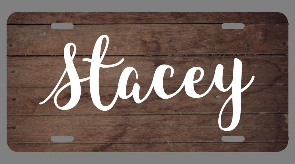 Stacey Name Wood Style License Plate Tag Vanity Novelty Metal | UV ...