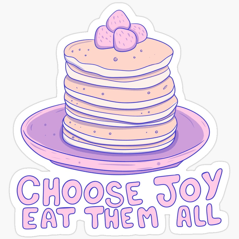 Stack Of Pancakes - Choose Joy, Eat Them All Sticker Phone Decal Water ...