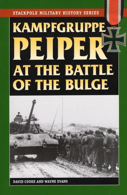 Stackpole Military History Kampfgruppe Peiper at the Battle of the ...