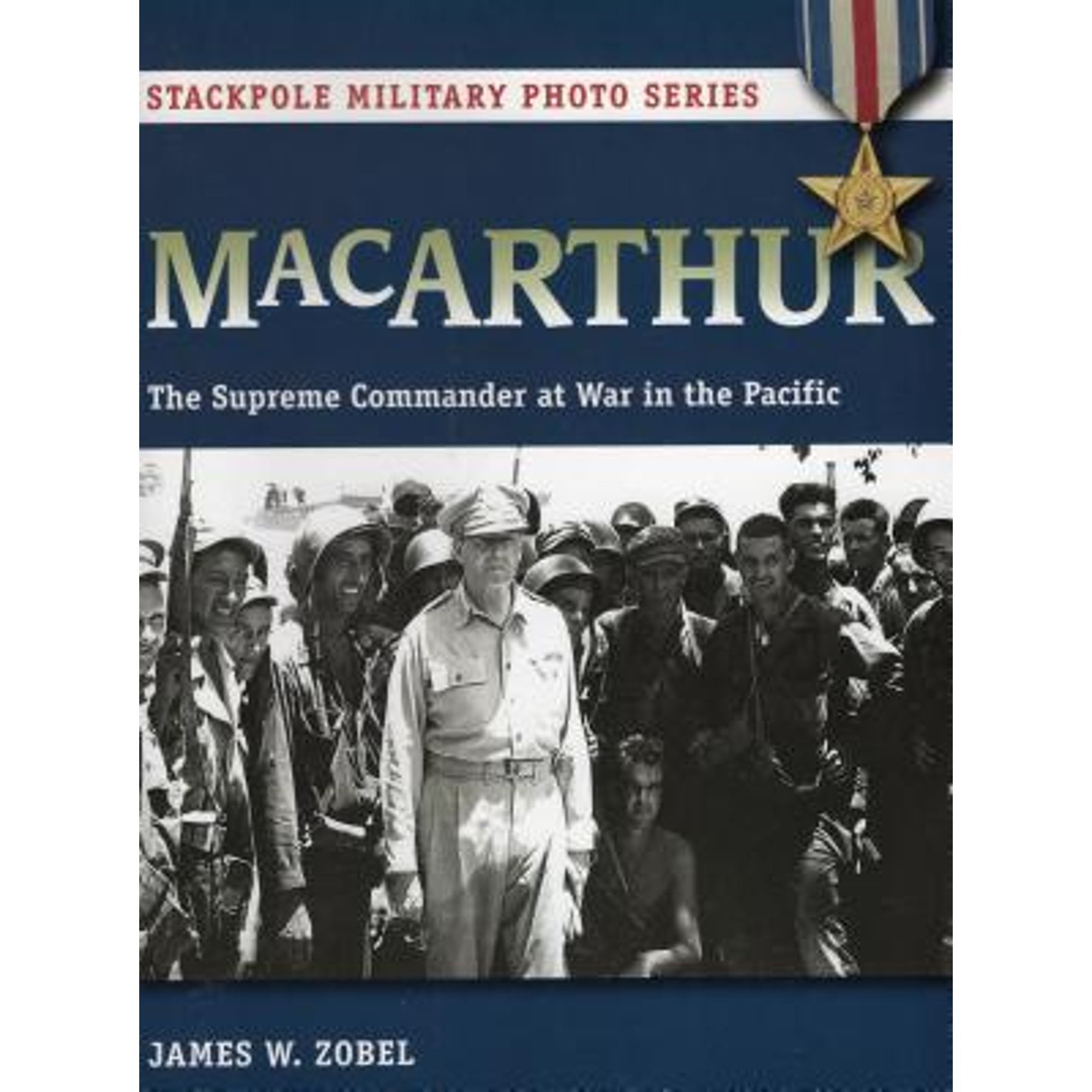 Stackpole Military Photo Series: MacArthur : The Supreme Commander at ...