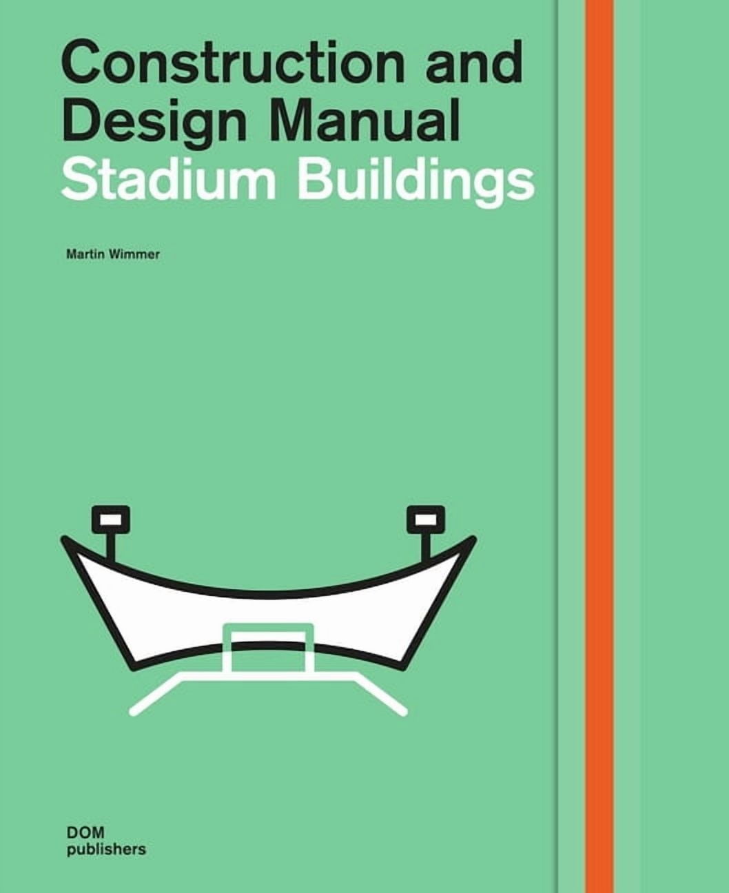 Stadium Buildings: Construction and Design Manual, (Hardcover ...