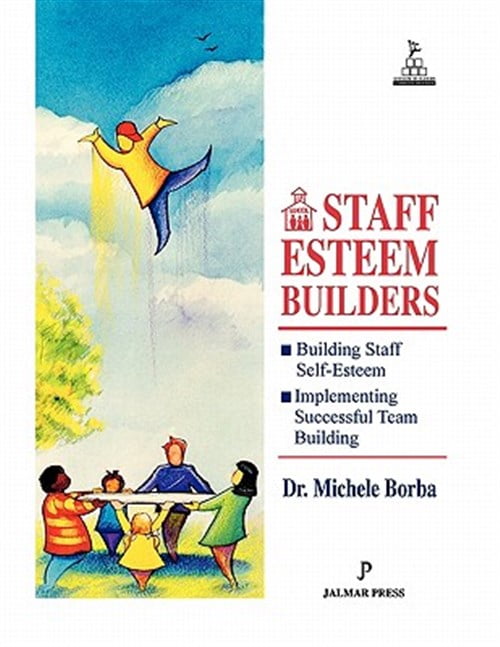 Staff Esteem Builders : The Administrator's Bible for Enhancing Self ...