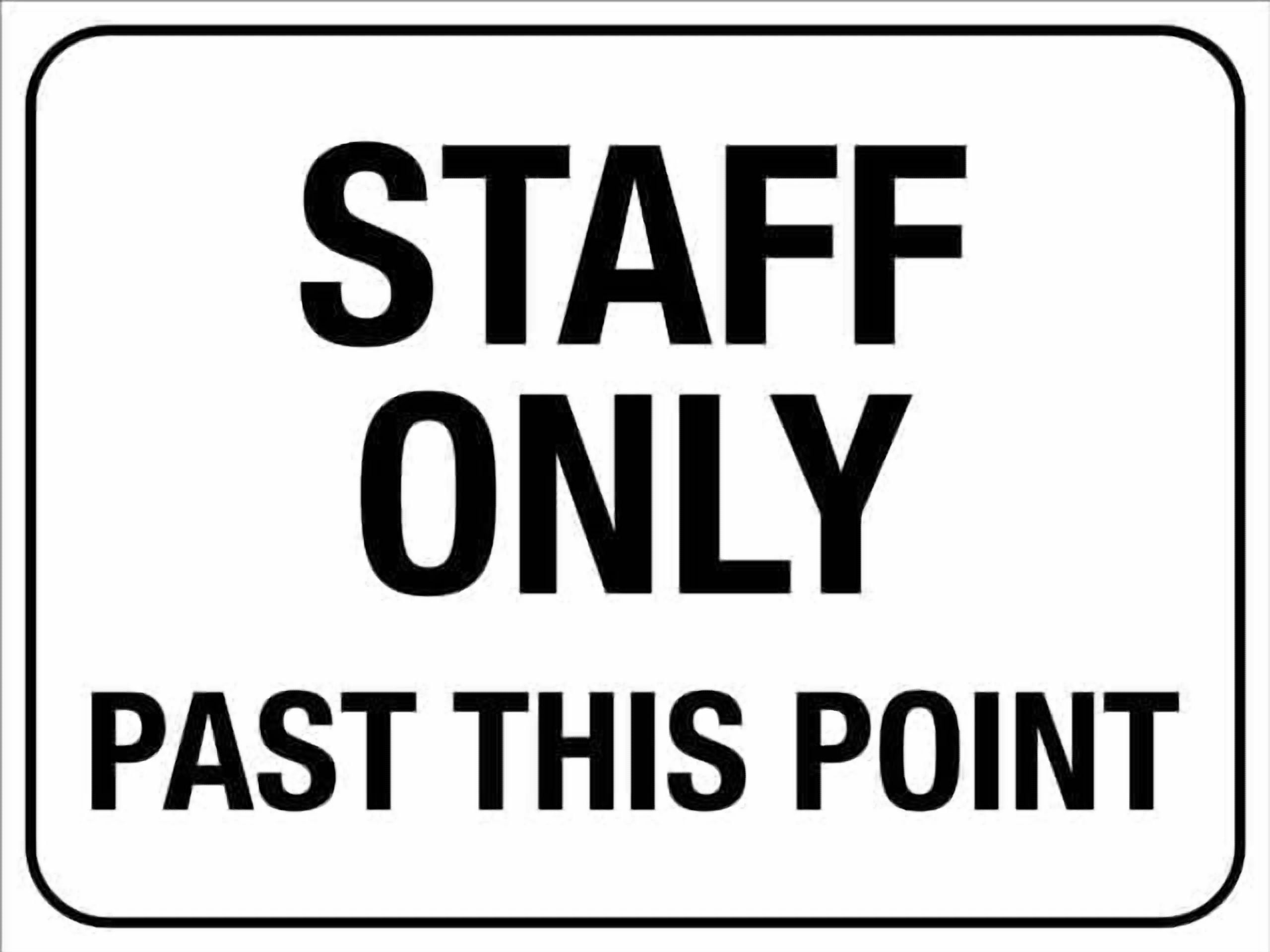 Staff Only Past This Point Rust Free Aluminum Sign - Printed With ...